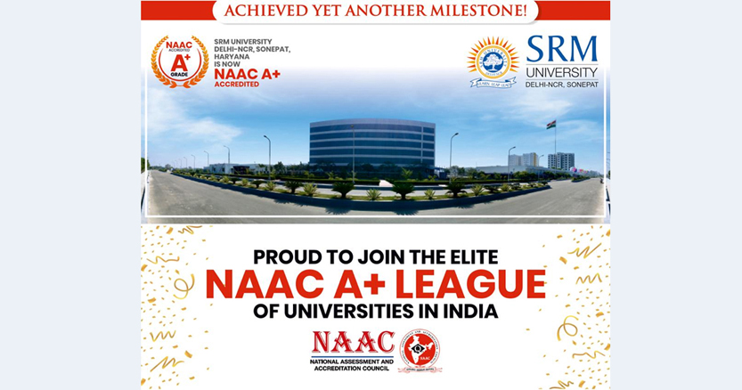 SRM University Delhi-NCR, Sonepat Achieves Coveted A+ Grade from NAAC ...